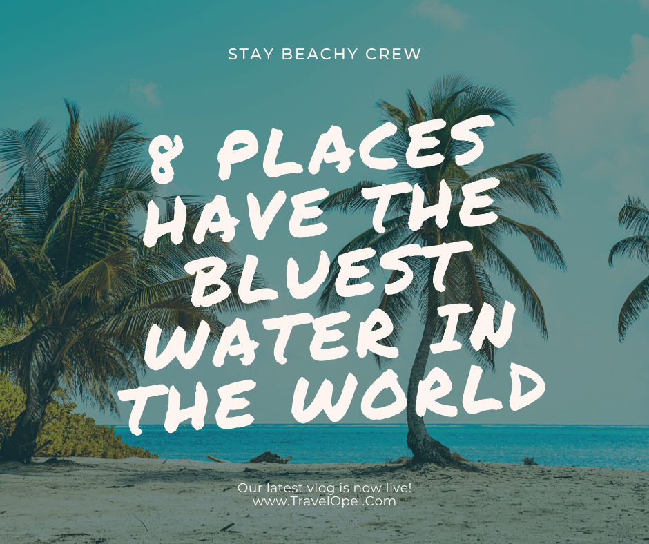 8 Places Have the Bluest Water in the World – TravelOpel.Com