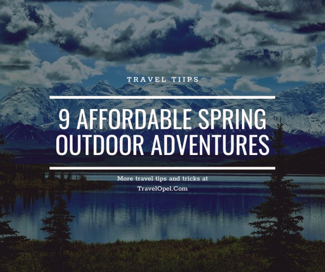 9 Affordable Spring Outdoor Adventures – TravelOpel.Com